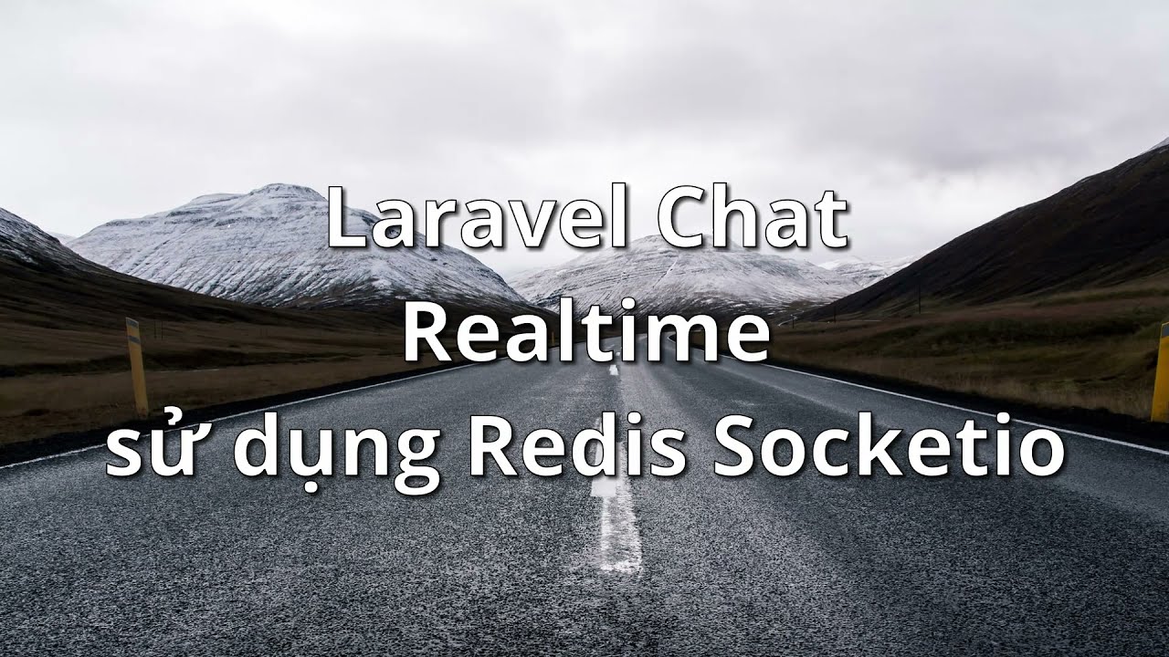 Laravel realtime chat sử dụng redis - socketio - Chung Nguyễn Blog