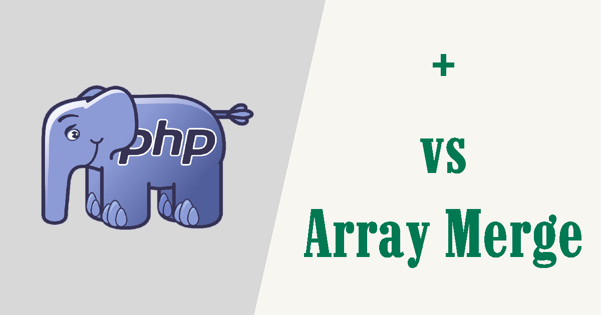 Php Khác Nhau Trong Kết Hợp Mảng Bằng Array Merge Và Chung Nguyễn Blog